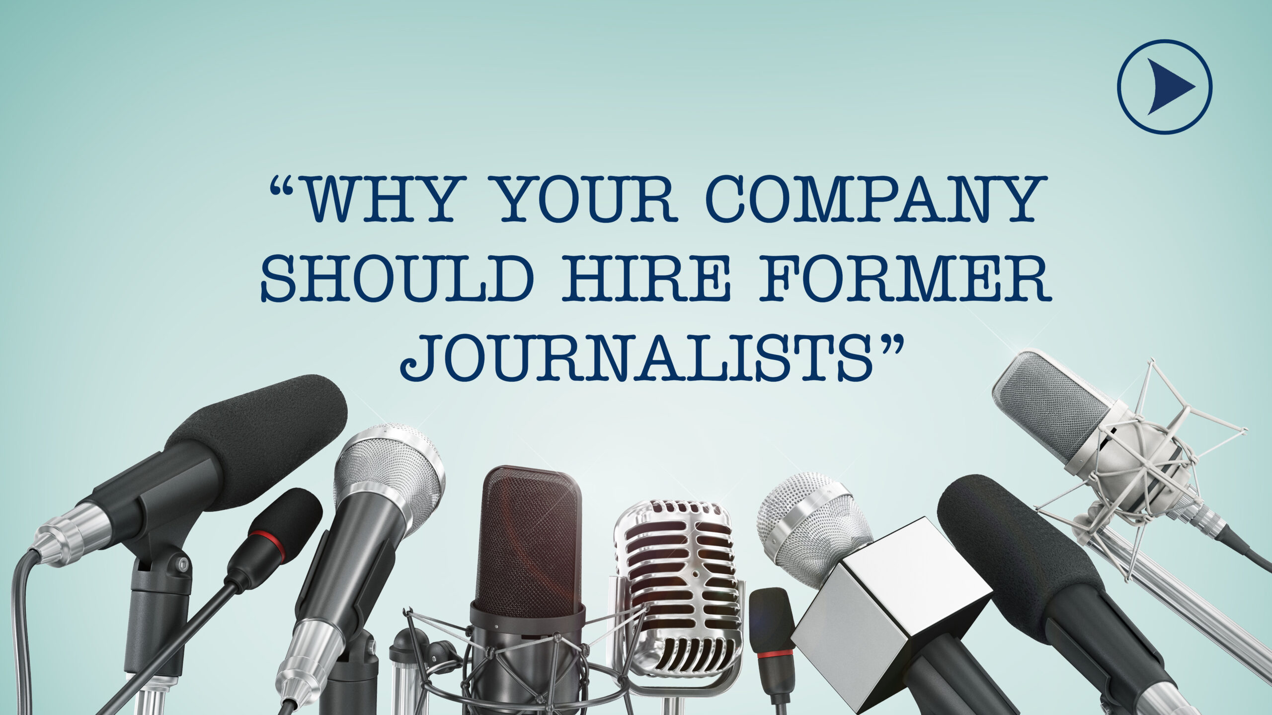 Why your company needs to hire former journalists